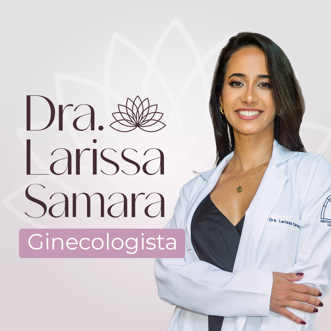 Dra. Larissa Samara - Ginecologista na Paulista e Higienópolis